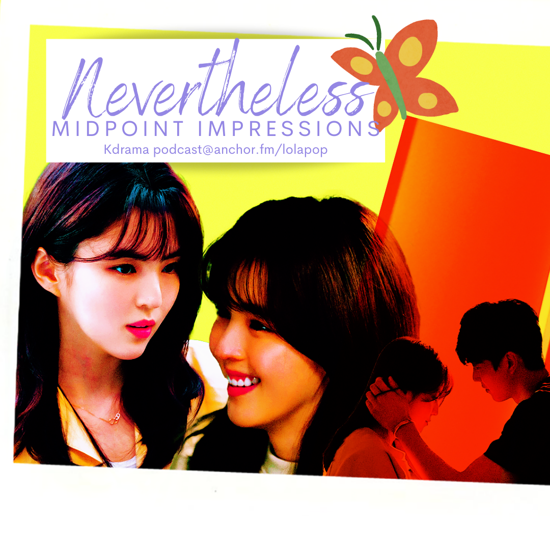 Nevertheless Midpoint Impressions! – Lola Pops Off about Kdramas