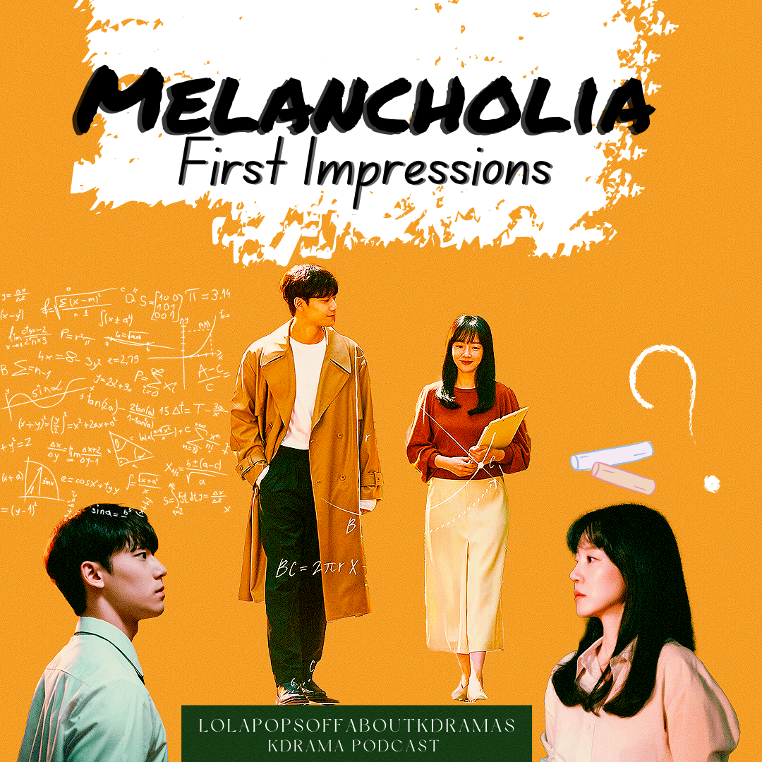 Melancholia First Impressions – Lola Pops Off about Kdramas
