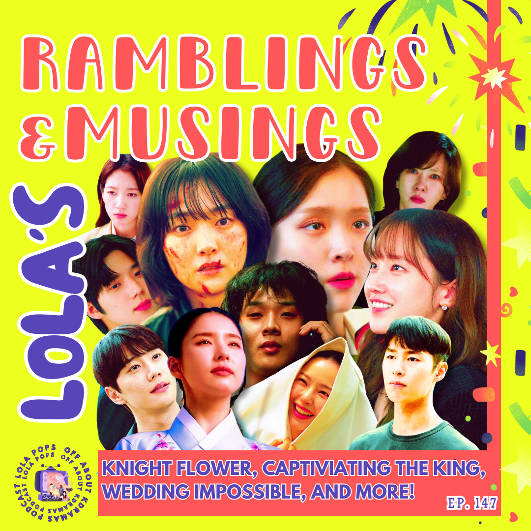Lola Pops Off about Kdramas – A Kdrama Podcast on Spotify, Apple Podcasts, and more!